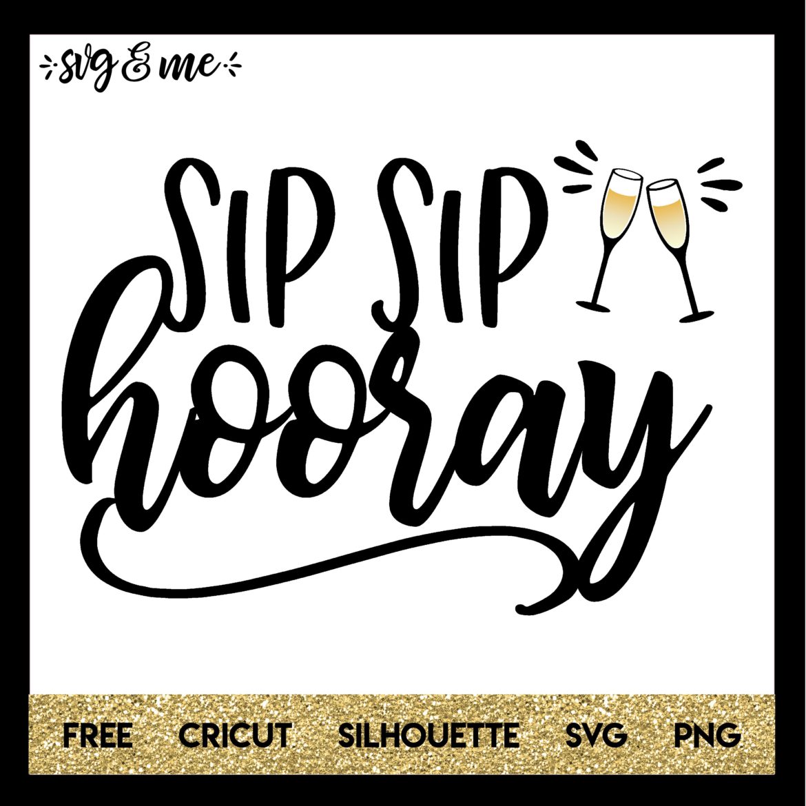 Sip Sip Hooray - SVG & Me
