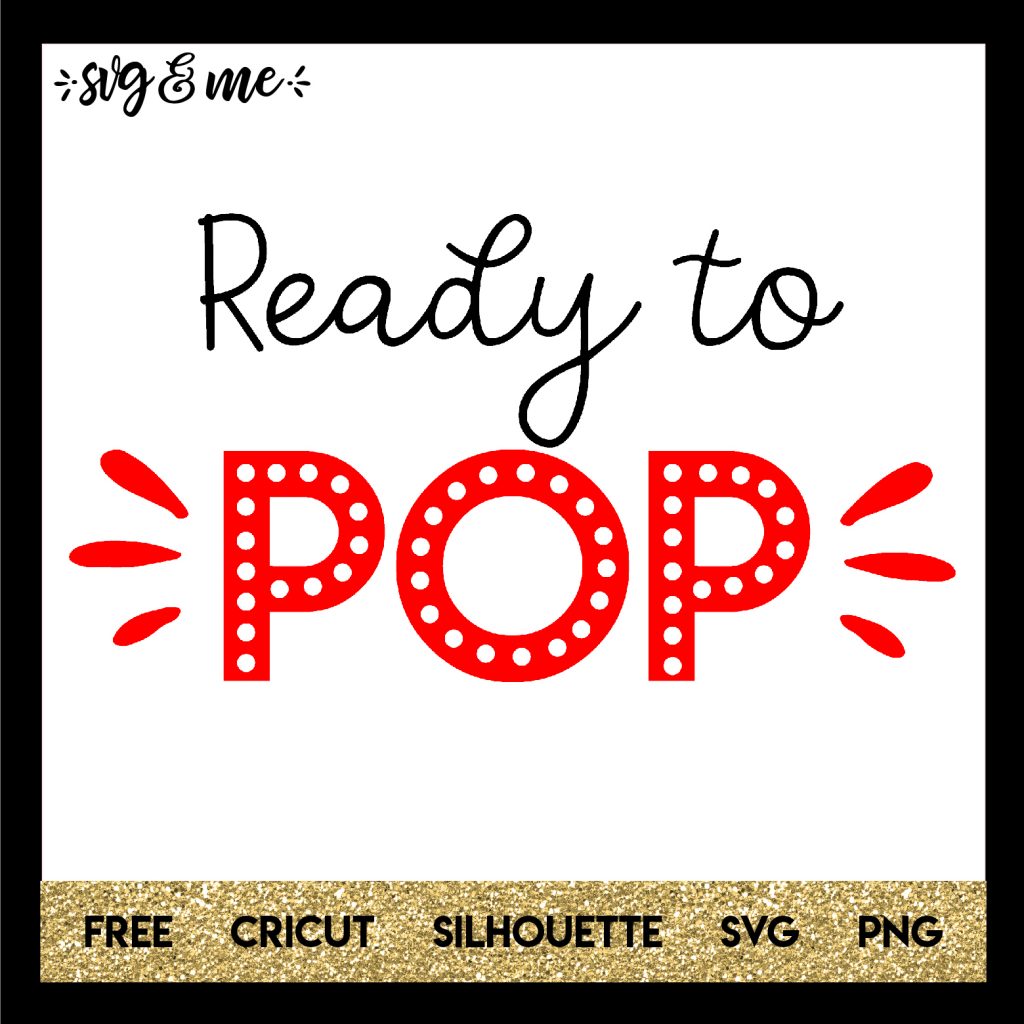 Ready to Pop - SVG & Me