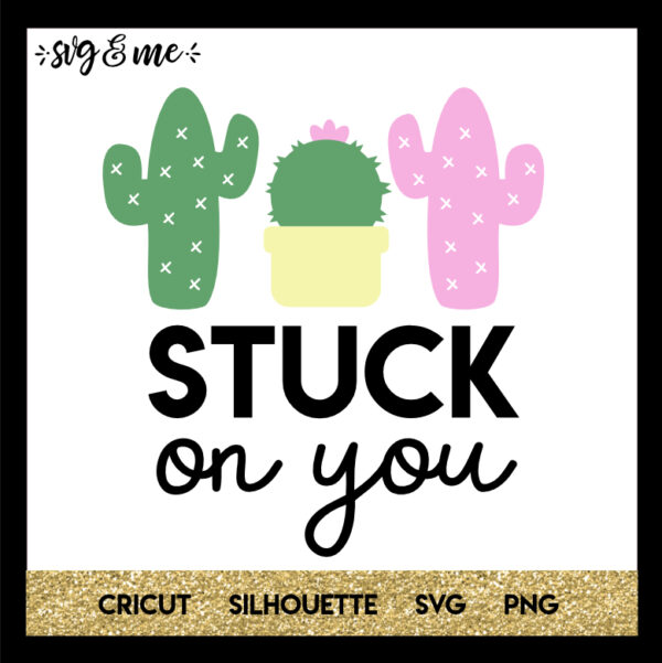 Stuck on You Cactus - SVG & Me